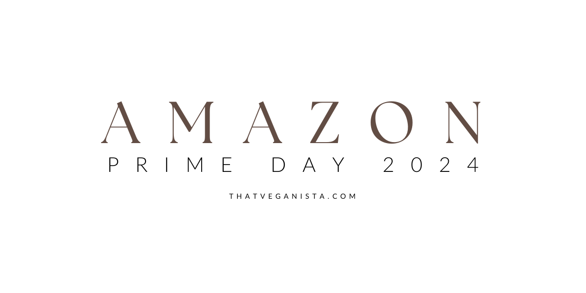 Amazon Prime Day 2024 Must Haves - That Veganista